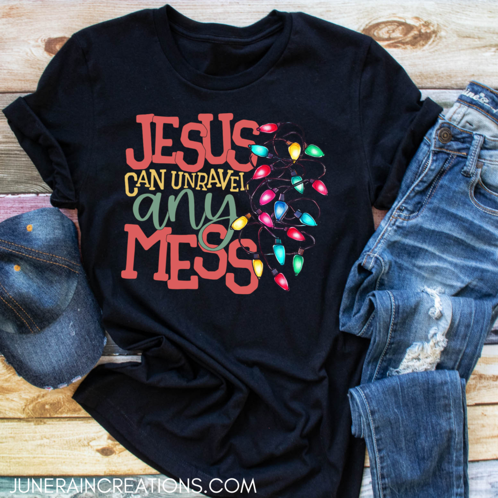 Jesus Can Unravel Any Mess - June Rain Creations